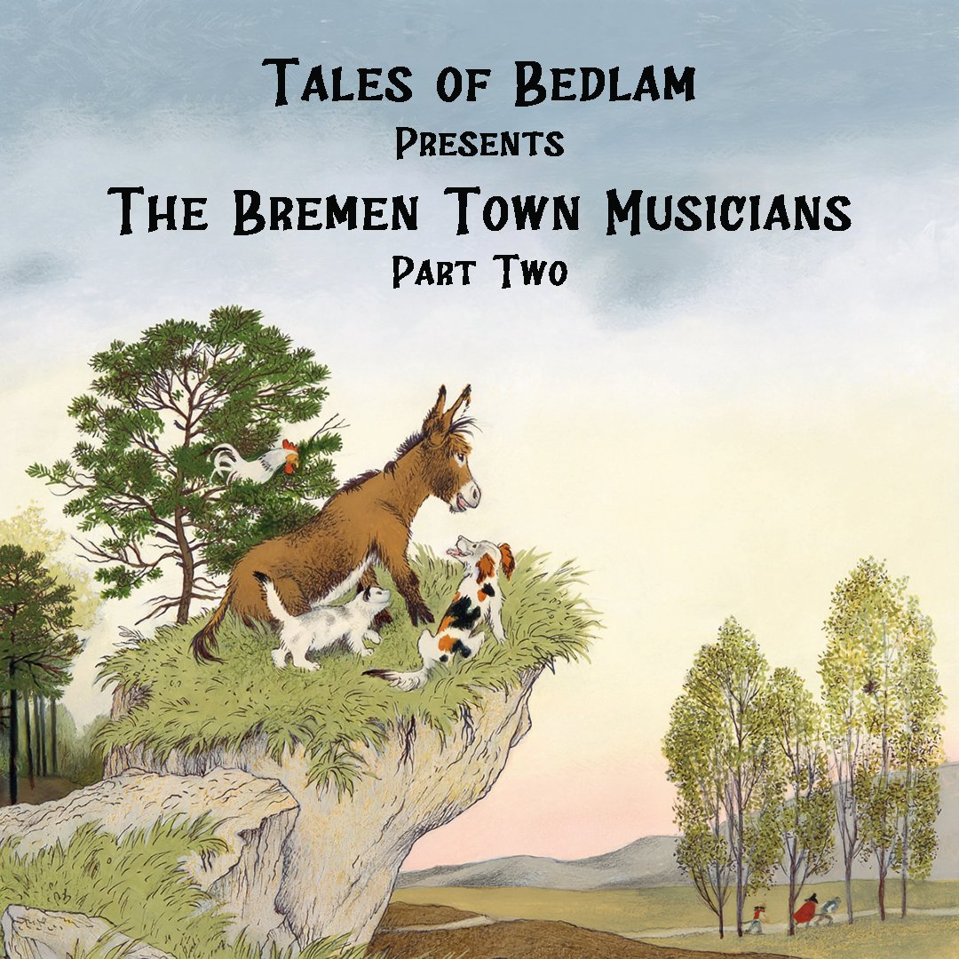Bremen Town Musicians Part Two - Tales of Bedlam